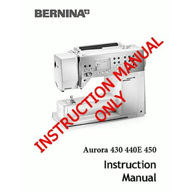 Bernina Aurora 430 440QE 450 Sewing Machine Owners Instruction Manual (Paperback) - Walmart.com