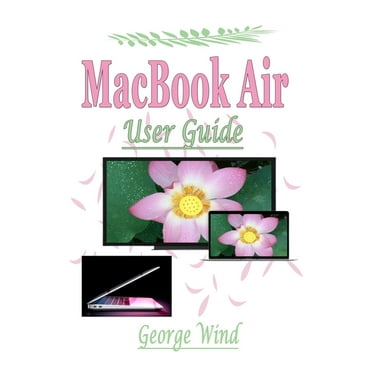 M1 Macbook Air User Guide : A Complete Step By Step Instruction Manual ...