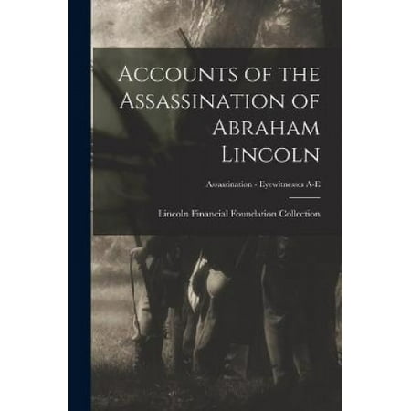 Accounts of the Assassination of Abraham Lincoln; Assassination ...