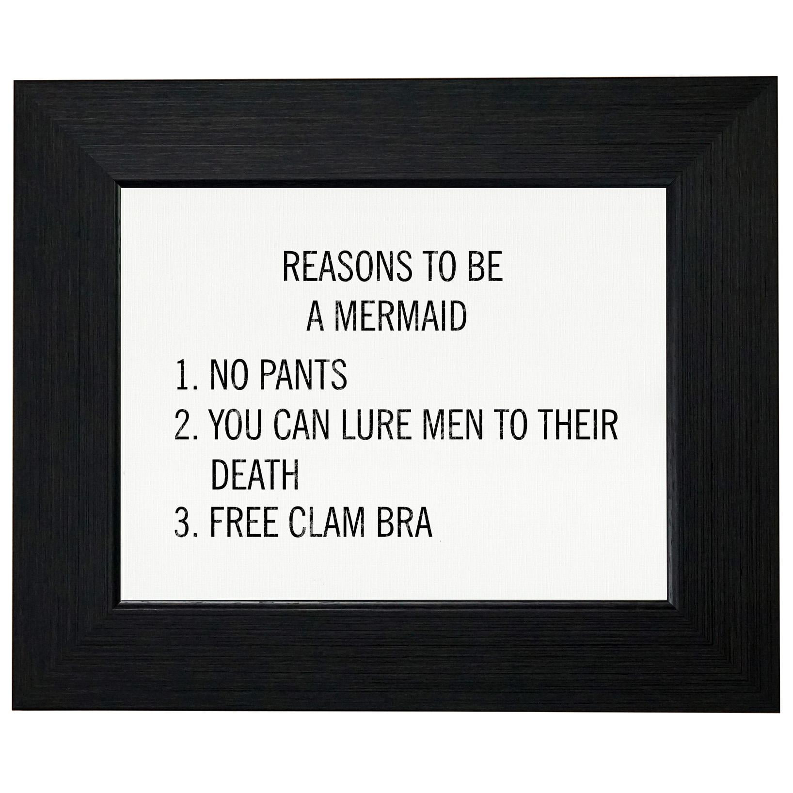 Reasons To Be A Mermaid: No Pants - Lure Men - Clam Bra Framed Print ...