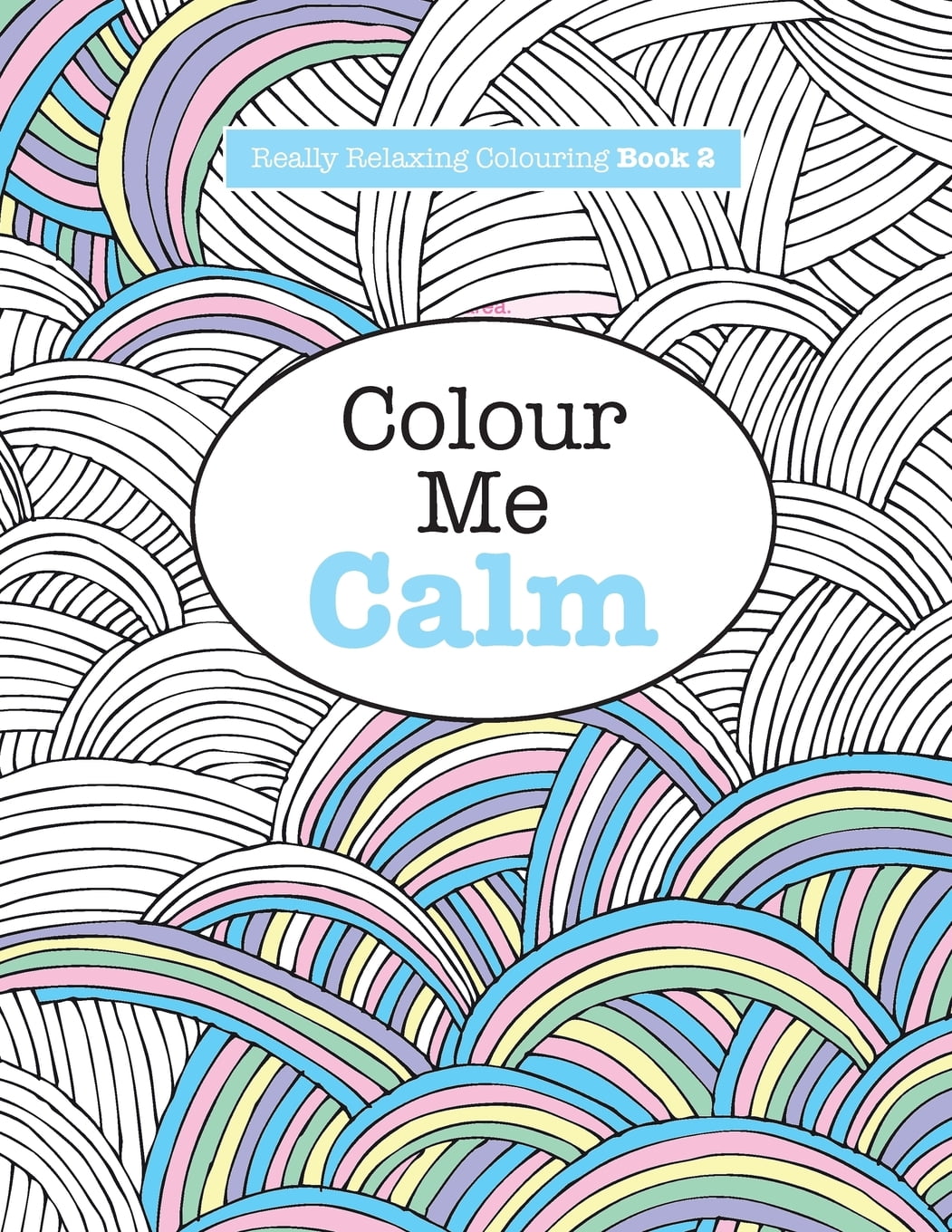 Really RELAXING Colouring Book 2 : Colour Me Calm (Paperback) - Walmart.com