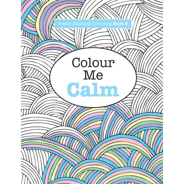 Really RELAXING Colouring Book 2 : Colour Me Calm (Paperback) - Walmart.com