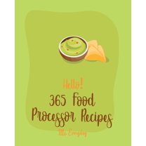 The Food Processor Family Cookbook : 120 Recipes for Fast Meals Made ...