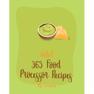 The Food Processor Family Cookbook : 120 Recipes for Fast Meals Made ...