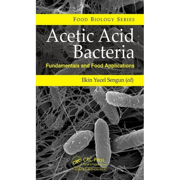 Food Biology Acetic Acid Bacteria Fundamentals And Food Applications Hardcover Walmart