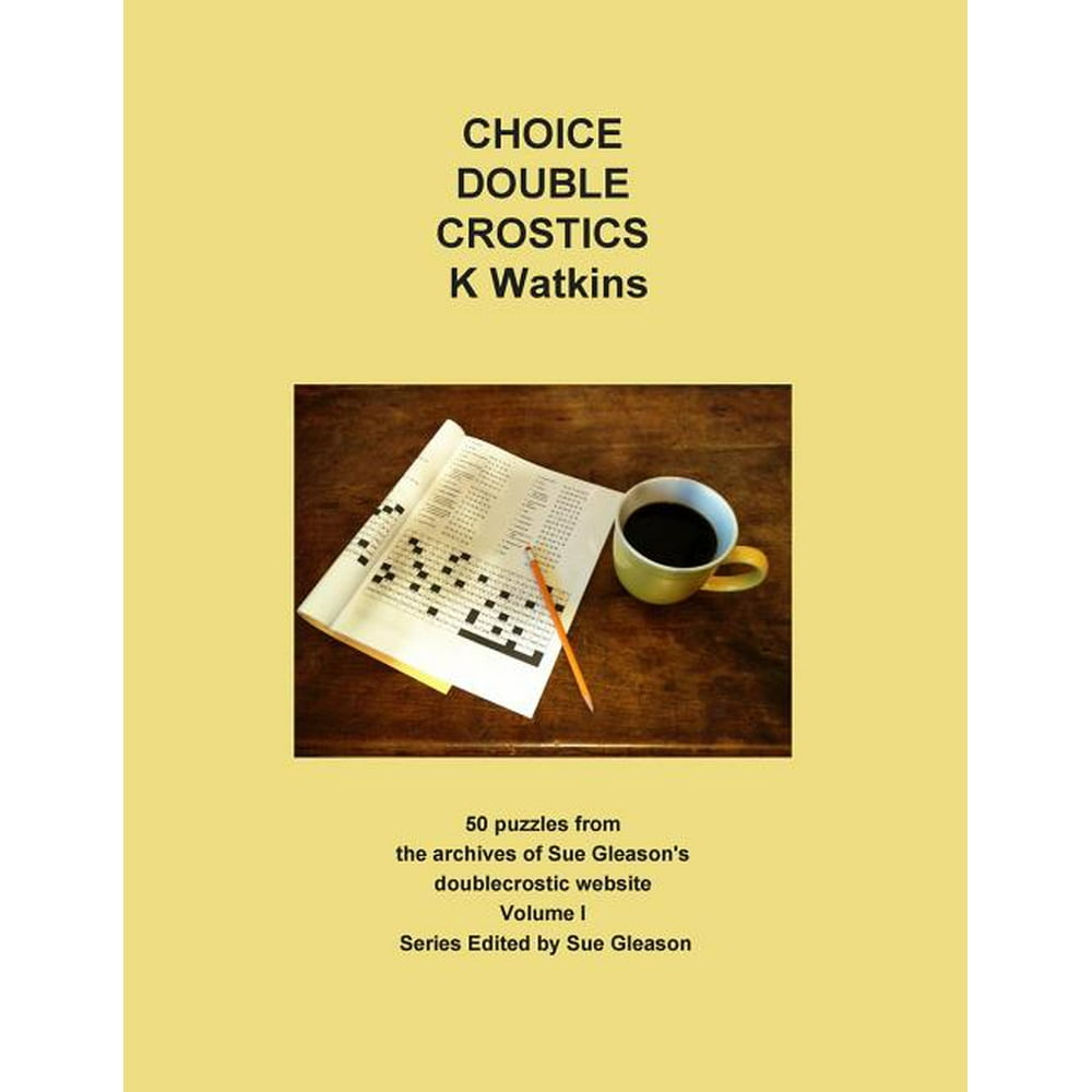 Choice Double Crostics : 50 Puzzles from the Archives of Sue Gleason's ...