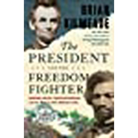 The President and the Freedom Fighter: Abraham Lincoln, Frederick ...