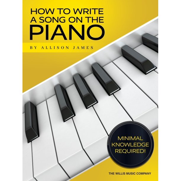 How to Write a Song on the Piano (Paperback) - Walmart.com
