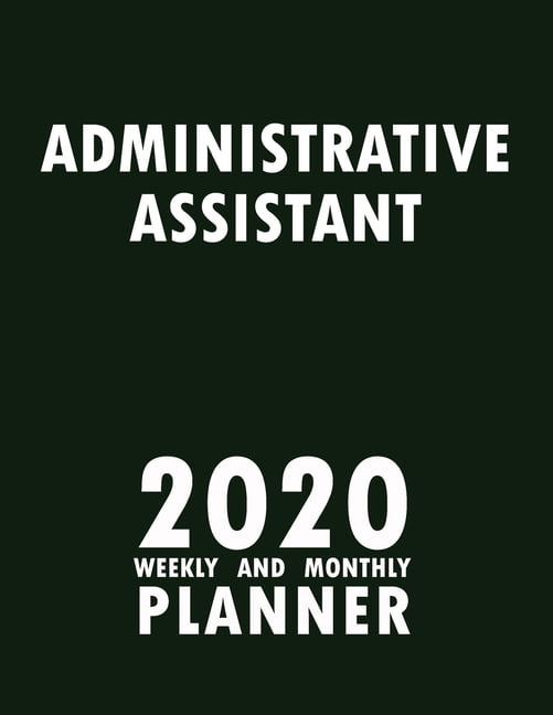 Administrative Assistant 2020 Weekly and Monthly Planner : 2020 Planner ...