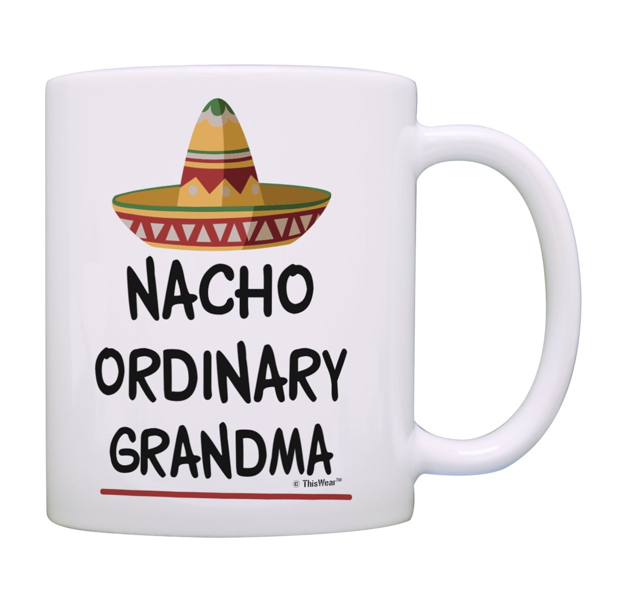 ThisWear Funny Grandma Gifts Nacho Ordinary Grandma Sombrero Mug Nacho ...