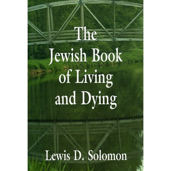 Pre-Owned The Jewish Tradition and Choices at the End of Life : A New ...