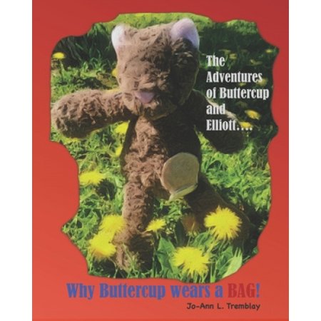 Why Buttercup Wears a BAG!: The Adventures of Buttercup and Elliott ...