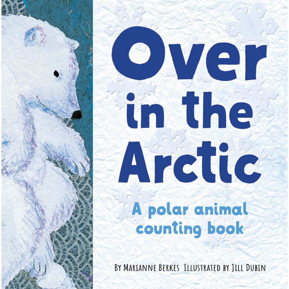 Our World, Our Home: Over in the Arctic: A Polar Animal Counting Book ...