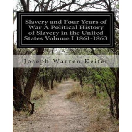 Slavery and Four Years of War a Political History of Slavery in the ...