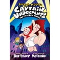 Captain Underpants: the First Epic Manga (from the Creator of Dog Man ...