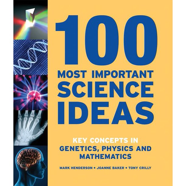 100 Most Important Science Ideas : Key Concepts in Genetics, Physics ...