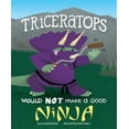 Pre-Owned Dinosaur Daydreams Triceratops Would Not Make a Good Ninja ...