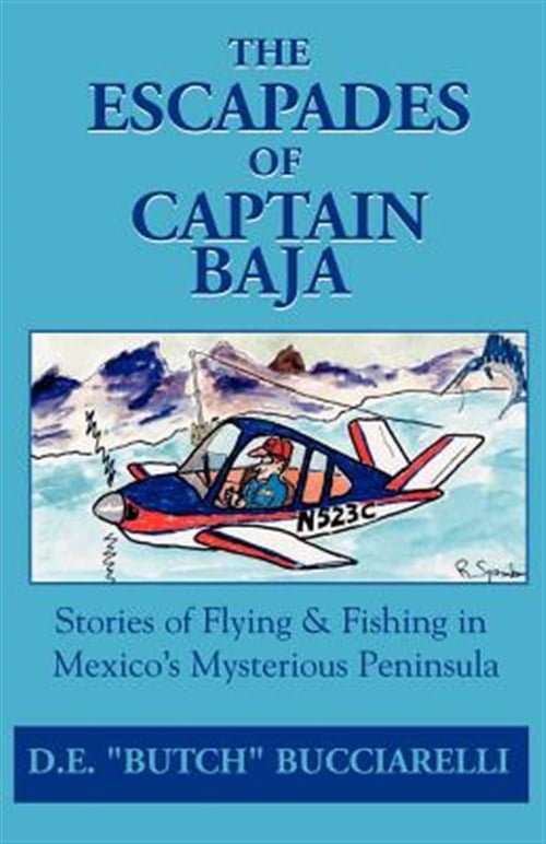 Pre-Owned Escapades Of Captain Baja : Stories Of Flying & Fishing In ...