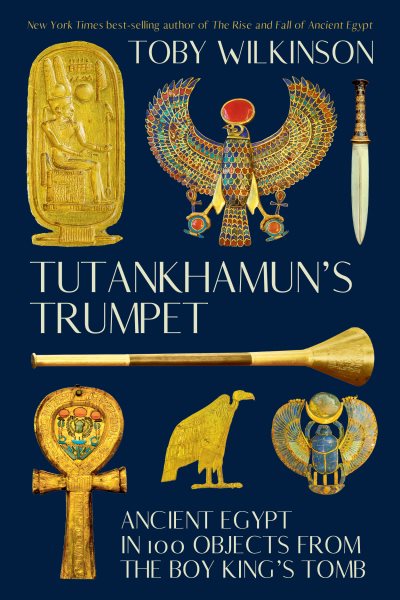 Pre-Owned Tutankhamun's Trumpet: Ancient Egypt in 100 Objects from the ...