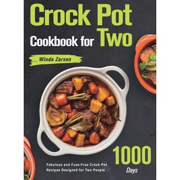 Slow Cooker Cookbook for Two: 500 Easy, Vibrant & Mouthwatering Crock ...