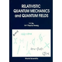 Relativistic Quantum Mechanics and Quantum Fields: Second Edition for ...