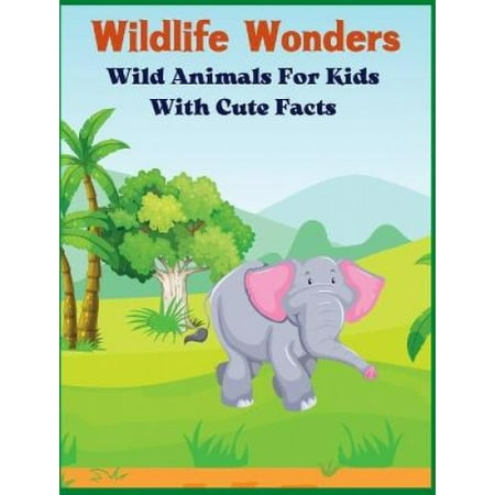 Wildlife Wonders - Wild Animals For Kids With Cute Facts: Fascinating ...