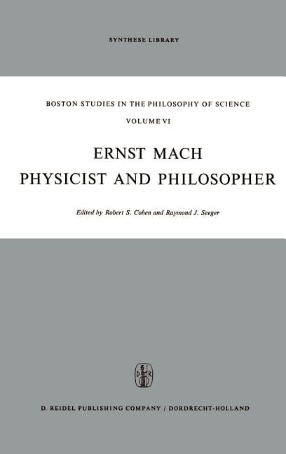 Boston Studies in the Philosophy and History of Science: Ernst Mach ...