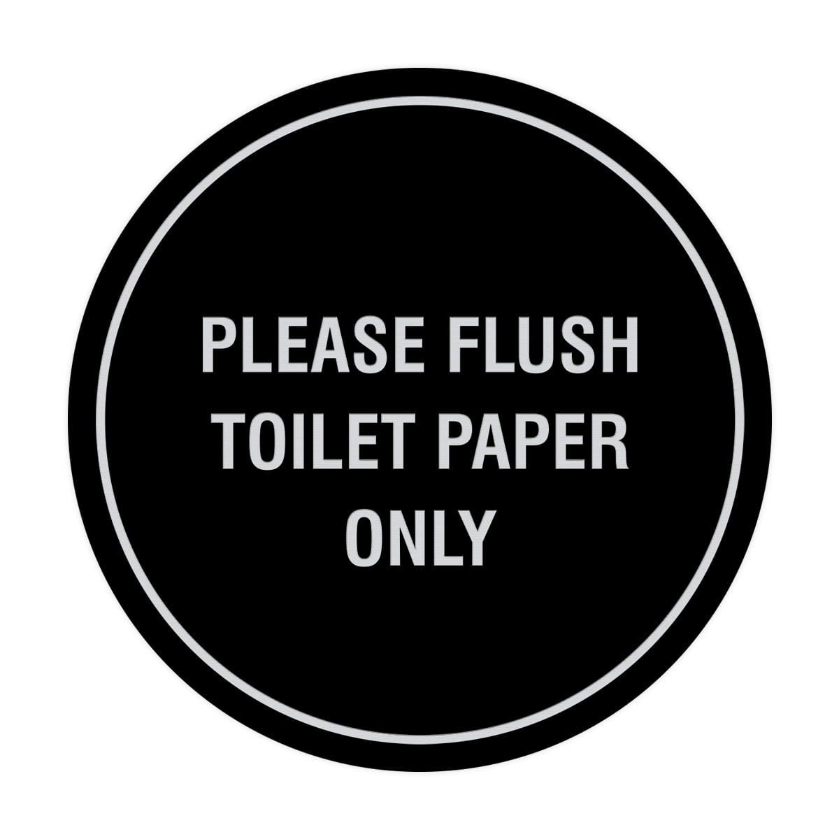Circle Please Flush Toilet Paper Only Sign (Black / Silver) - Large ...