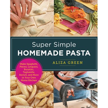 Homemade Pasta Made Simple : A Pasta Cookbook with Easy Recipes ...