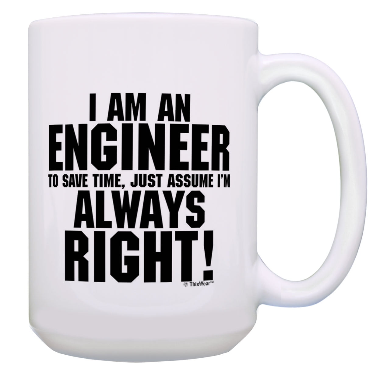 ThisWear Funny Engineering Cup I'm Engineer Save Time Assume Always ...