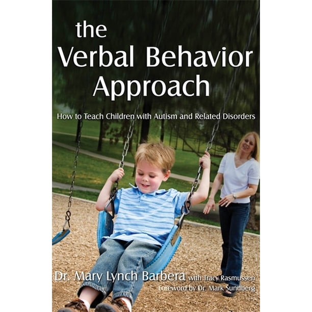 The Verbal Behavior Approach : How to Teach Children with Autism and ...