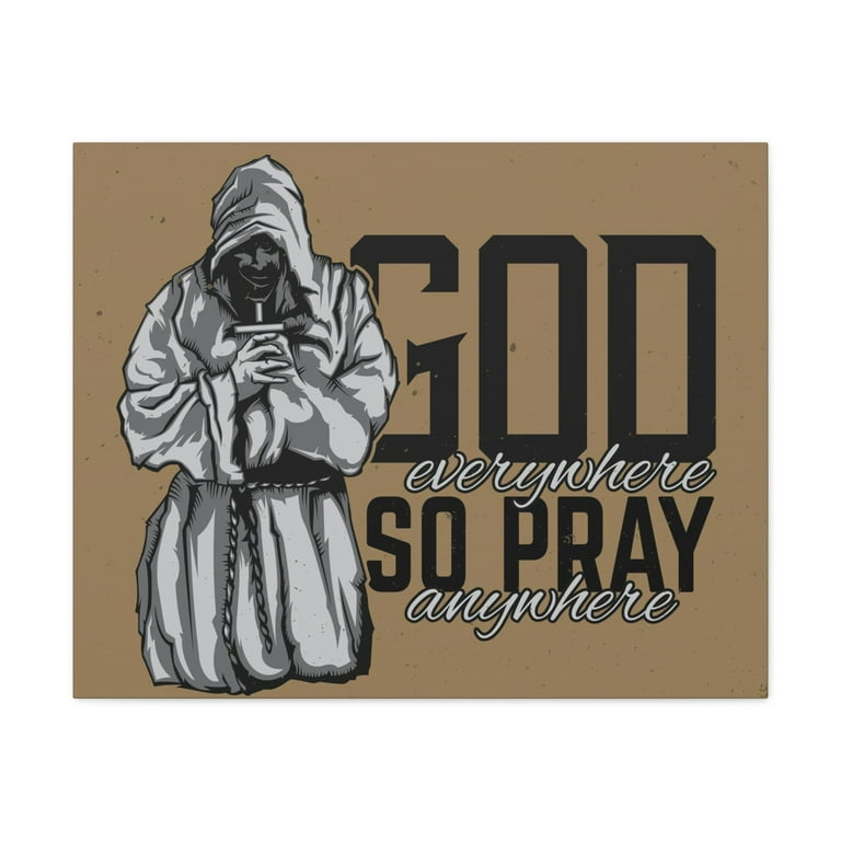 God Is Everywhere So Pray Anywhere