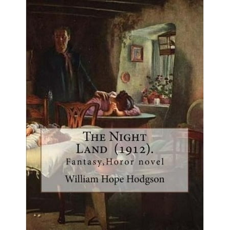 The Night Land (1912). by: William Hope Hodgson: Fantasy, Horor Novel ...