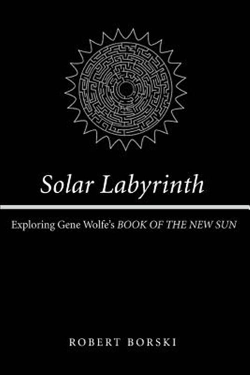 Pre-Owned Solar Labyrinth: Exploring Gene Wolfe's "Book of the New Sun" - Walmart.com