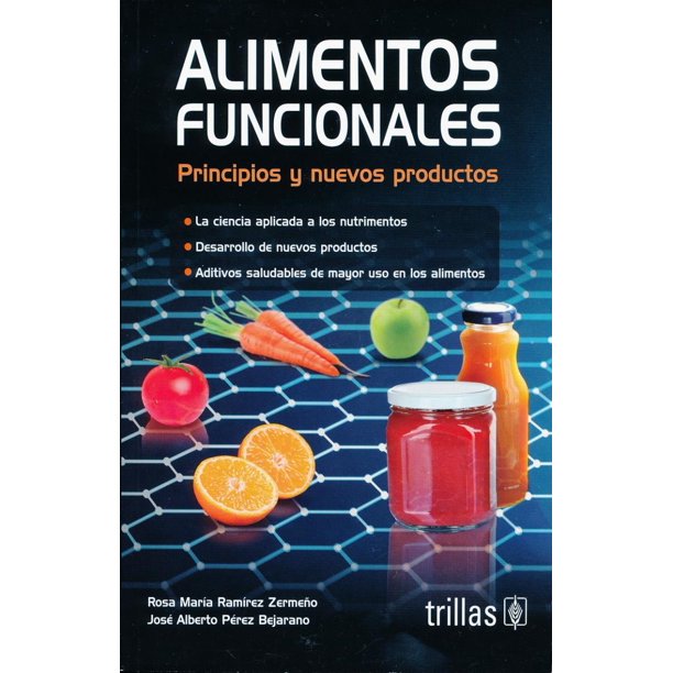 ALIMENTOS FUNCIONALES, PRINCIPIOS Y NUEVOS PRODUCTOS EDITORIAL TRILLAS ...
