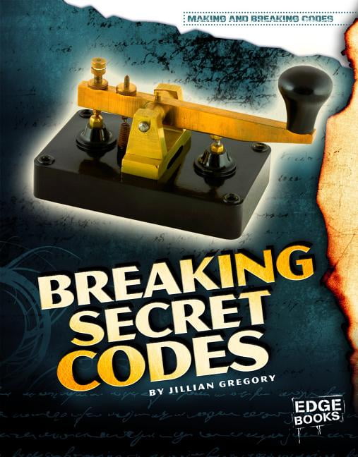 Making and Breaking Codes: Breaking Secret Codes (Hardcover) - Walmart.com