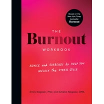 The Burnout Workbook: Advice and Exercises to Help You Unlock the ...
