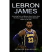 Lebron James: Interesting Facts and Quizzes About Lebron James (The ...