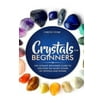 Crystal Basics : The Energetic, Healing, and Spiritual Power of 200 ...