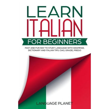 Learn Italian: A Comprehensive Guide to Learning Italian for Beginners ...
