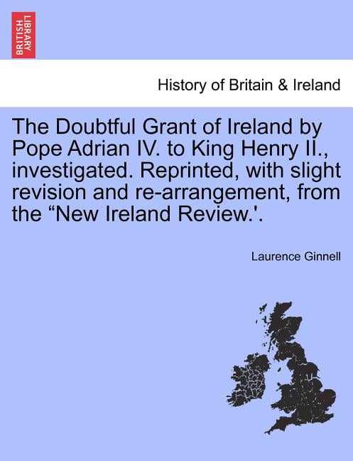 Buy The Doubtful Grant of Ireland by Pope Adrian IV. to King Henry II ...