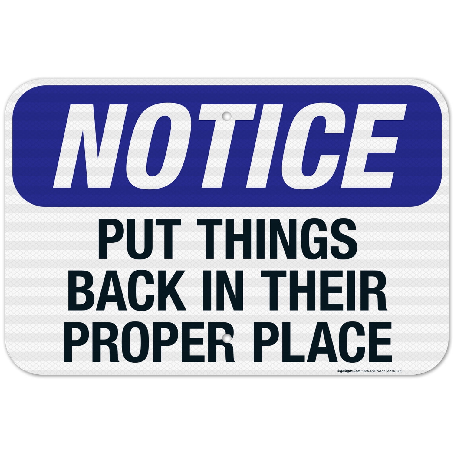 Put Things Back In Their Proper Places Sign, OSHA Notice Sign, 12x18 ...