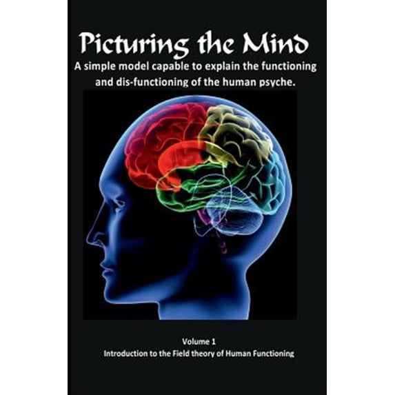 Pre-Owned Picturing the Mind Vol 1, a Simple Model Capable to Explain ...