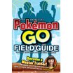 The Unofficial Pokemon Go Field Guide - Walmart.com
