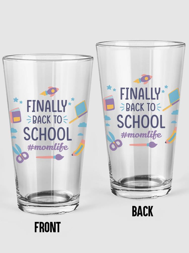 Finally Back To School Pint Glass -Smartprints Designs, 16 oz ...