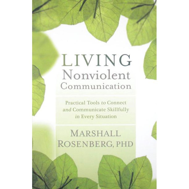 Living Nonviolent Communication : Practical Tools to Connect and ...