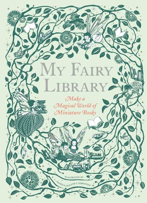 My Fairy Library : Make a Magical World of Miniature Books (Miniature ...