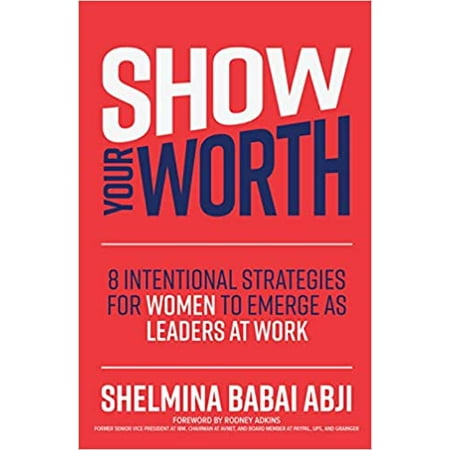 Show Your Worth: 8 Intentional Practices for Women to Emerge as Leaders ...