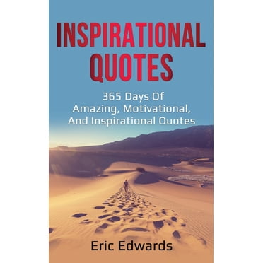 Inspirational Quotes: 365 days of the most inspiring, wise, and ...