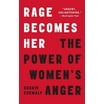 Rage Becomes Her: The Power of Women's Anger, (Paperback) - Walmart.com